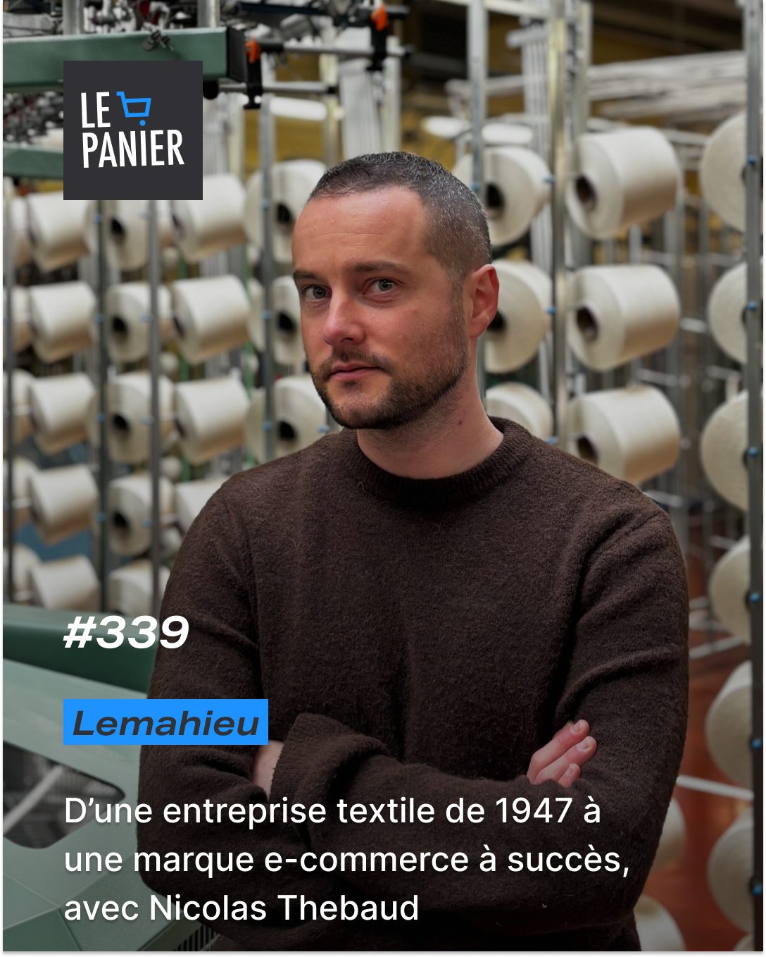 #339 - Lemahieu : D’une entreprise textile de 1947 à une marque e ...