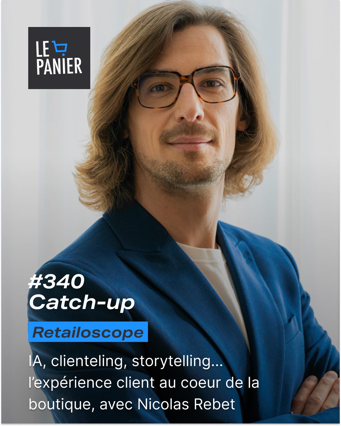#340 - Catch-up Retailoscope : IA, clienteling, storytelling... l ...
